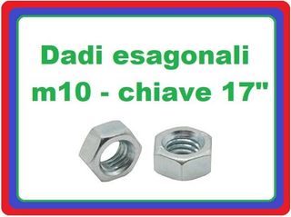 Dadi esagonali m10 (chiave 17 mm)