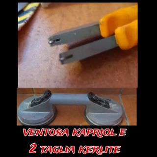 Attrezzi ( ventosa + 2 taglia kerlite)